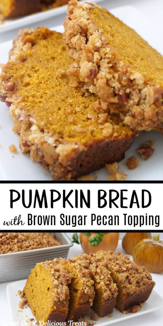 Pumpkin Bread with Brown Sugar Pecan Topping - Great Grub, Delicious Treats