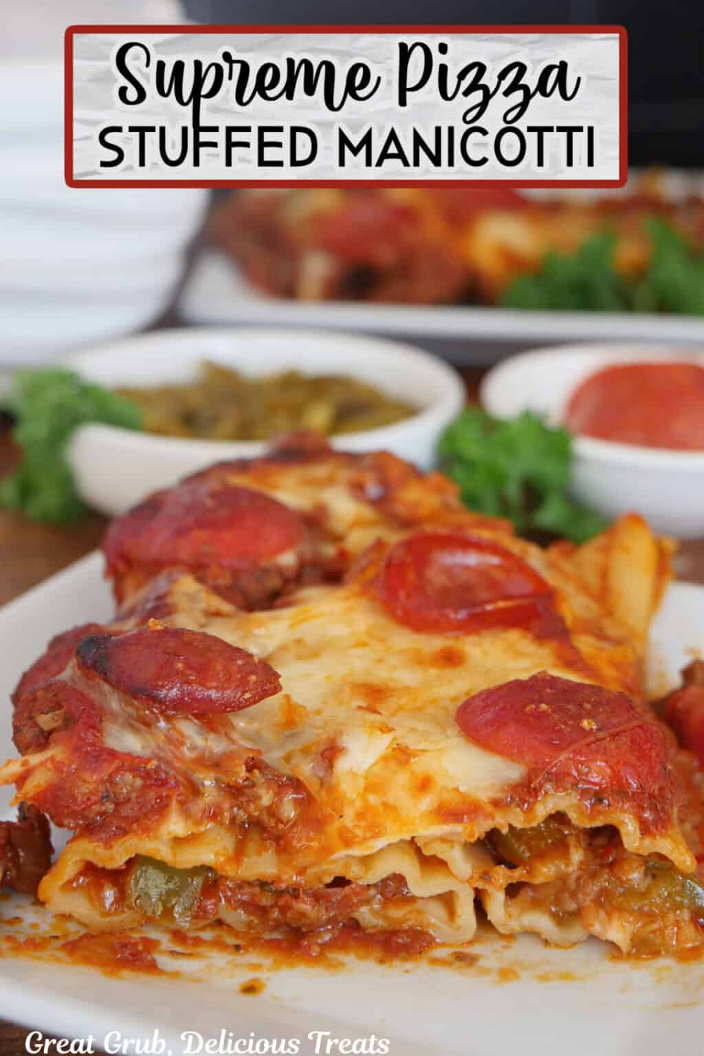 Supreme Pizza Stuffed Manicotti - Great Grub, Delicious Treats